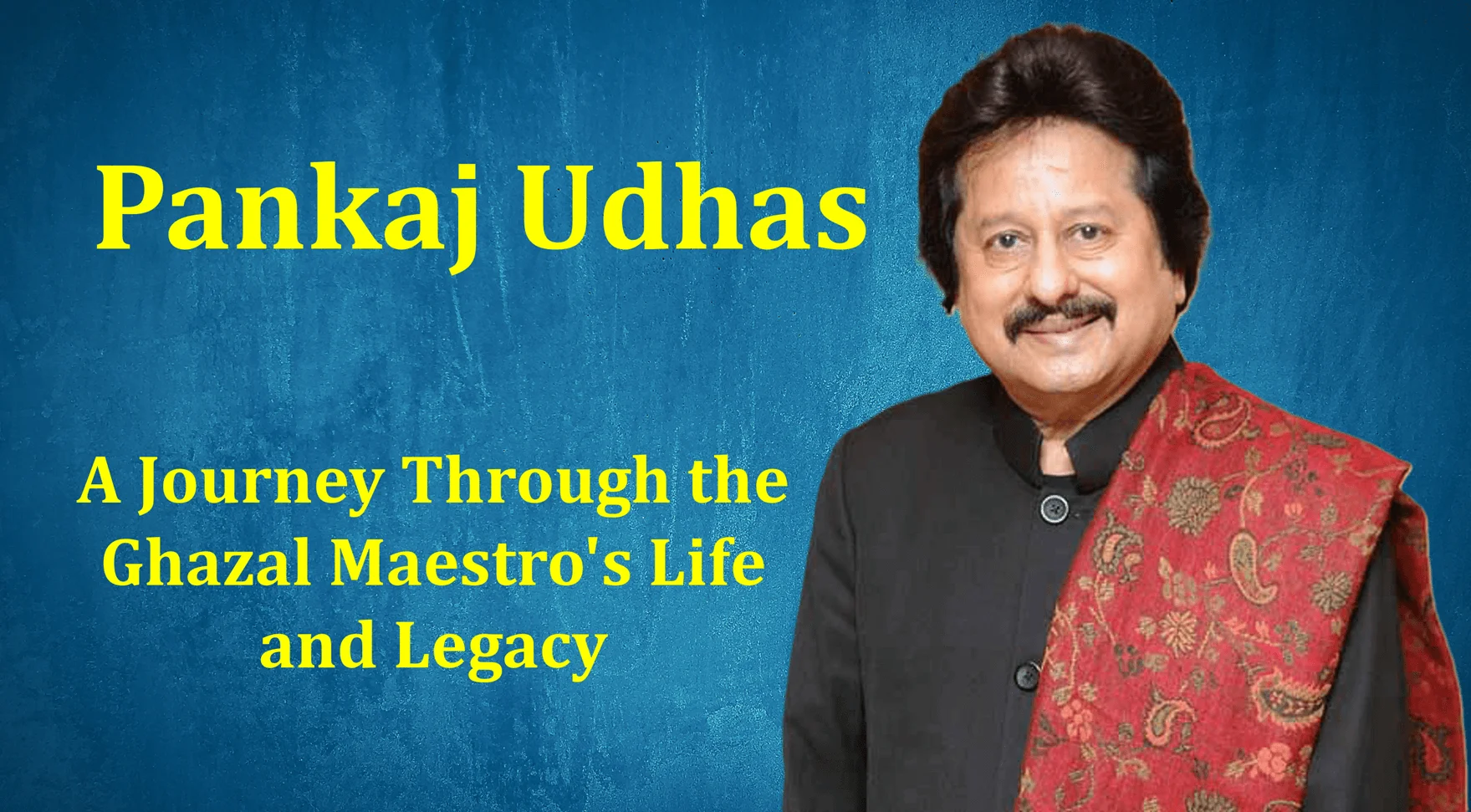 Pankaj Udhas A Journey Through The Ghazal Maestros Life And Legacy