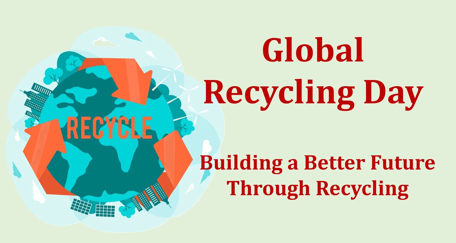 Global Recycling Day: Building A Better Future Through Recycling