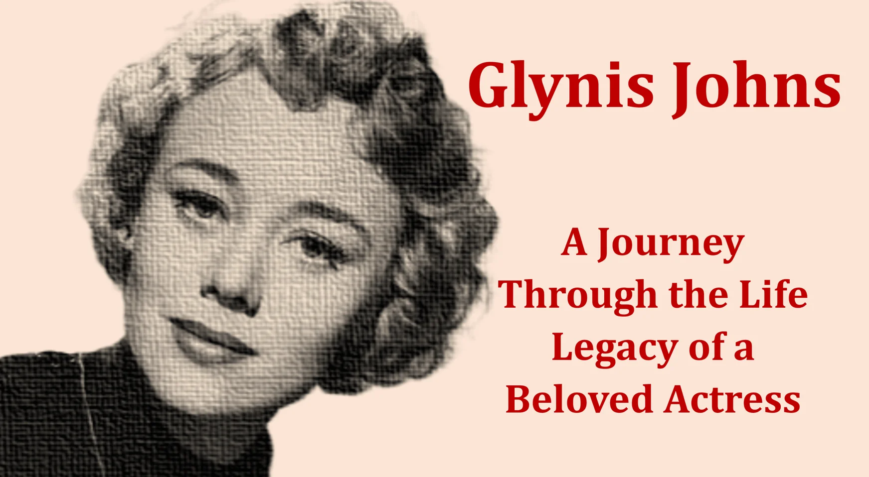 Glynis Johns: A Journey Through The Life Legacy Of A Beloved Actress