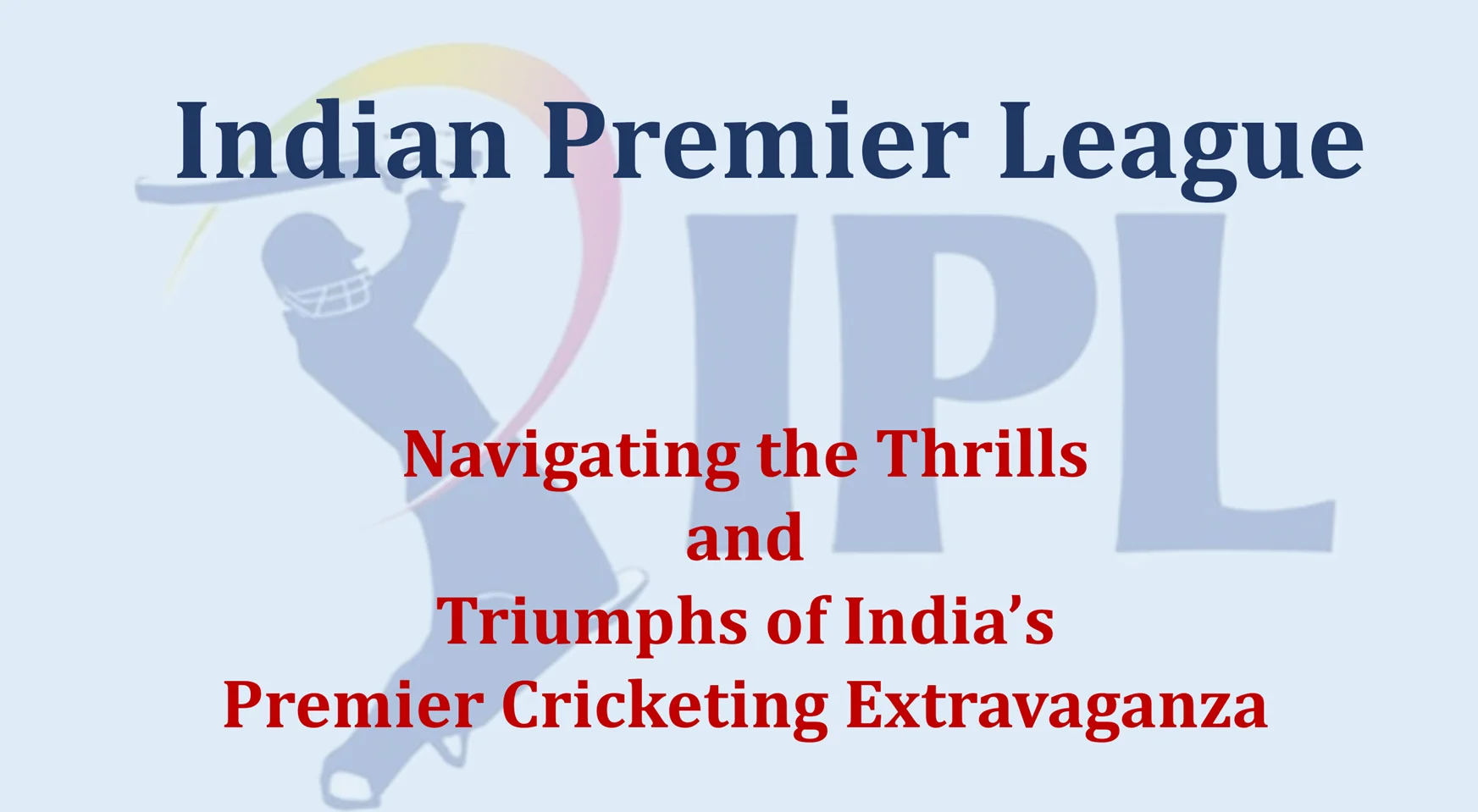 Indian Premier League: Navigating The Thrills And Triumphs Of India's ...