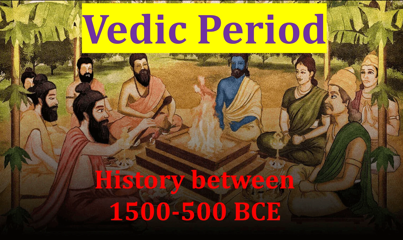Vedic Period: History Between 1500-500 BCE