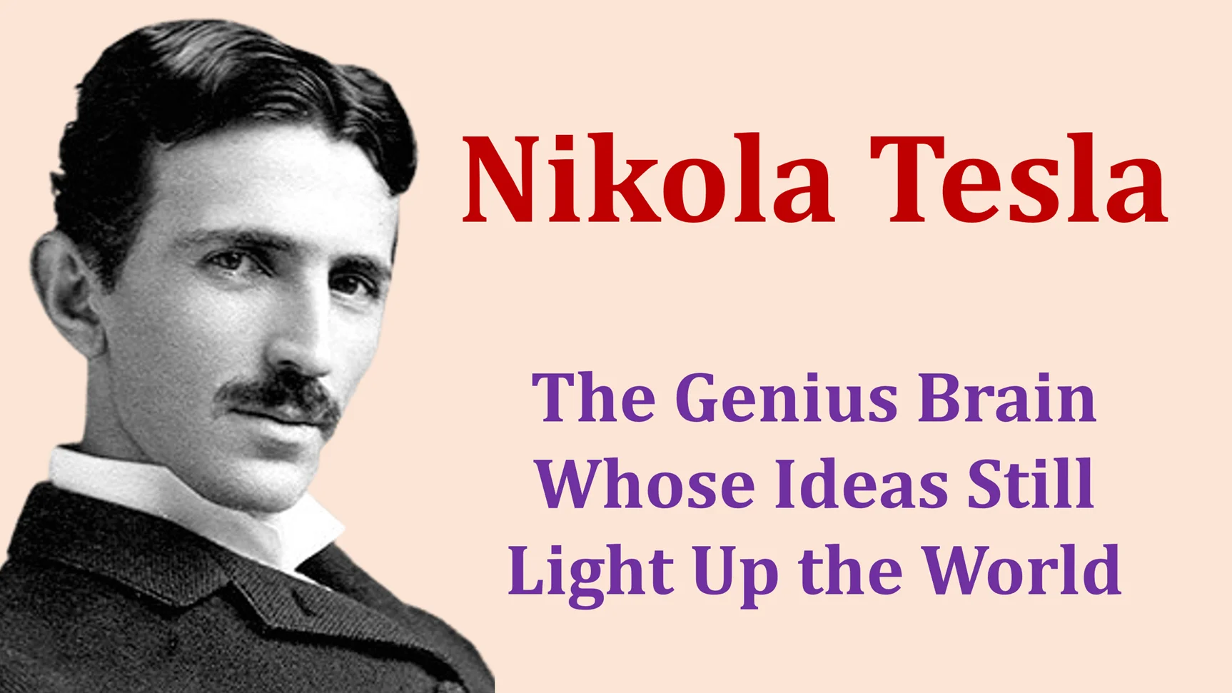 Nikola Tesla: The Genius Brain Whose Ideas Still Light Up The World