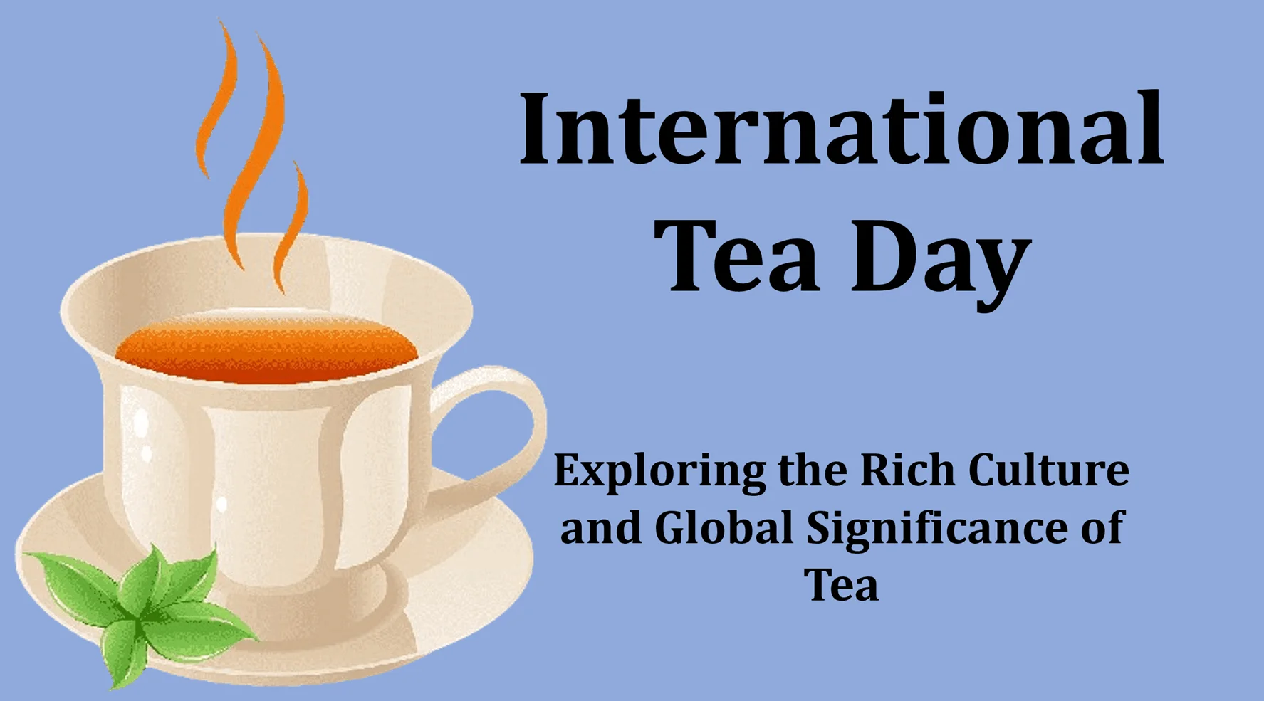 International Tea Day: Exploring The Rich Culture And Global ...