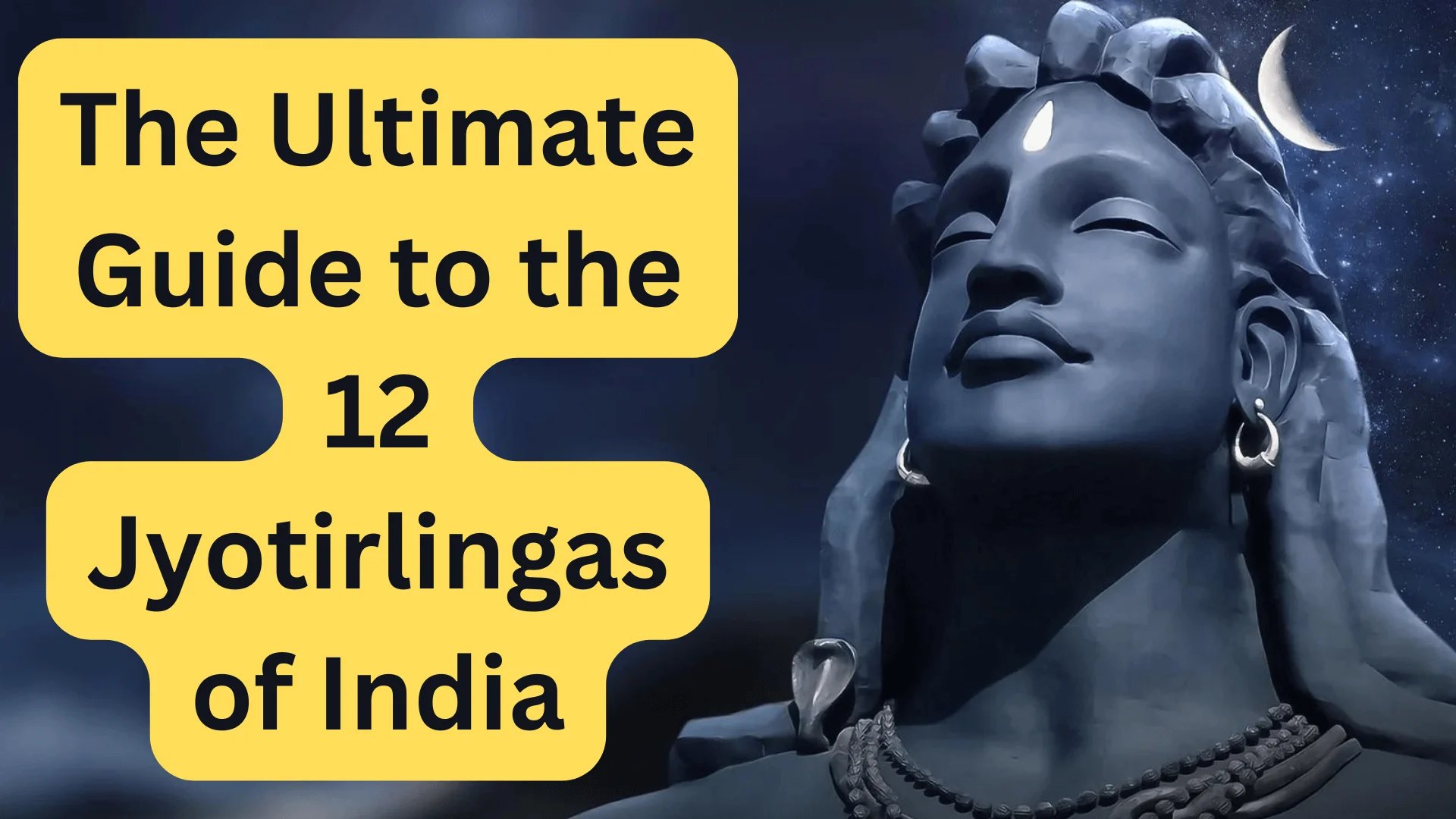 The Ultimate Guide To The 12 Jyotirlingas Of India